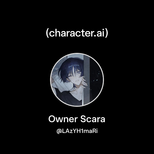 Chat with Owner Scara | character.ai | AI Chat, Reimagined–Your Words ...