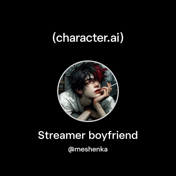 Chat with Streamer boyfriend | character.ai | AI Chat, Reimagined–Your ...