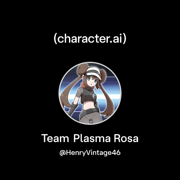 Chat with Team Plasma Rosa | character.ai | AI Chat, Reimagined–Your ...