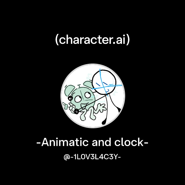 Chat with -Animatic and clock- | character.ai | AI Chat, Reimagined–Your Words. Your World.