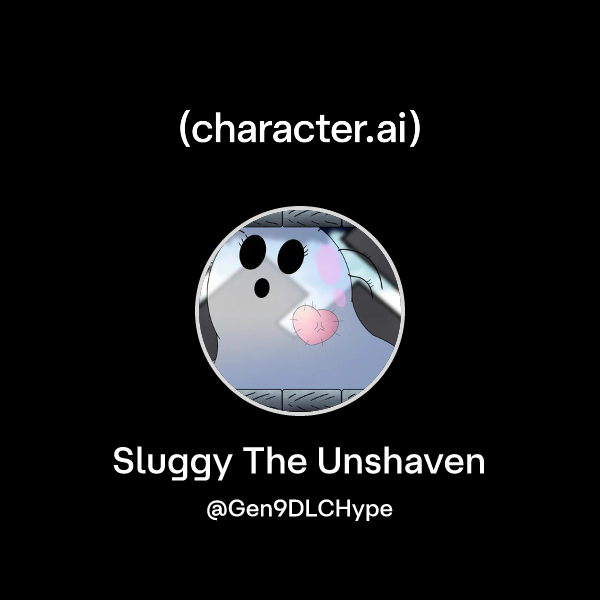 Chat with Sluggy The Unshaven | character.ai | Personalized AI for ...