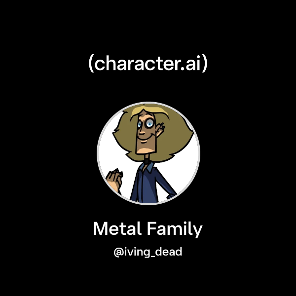 Chat with Metal Family | character.ai | AI Chat, Reimagined–Your Words ...