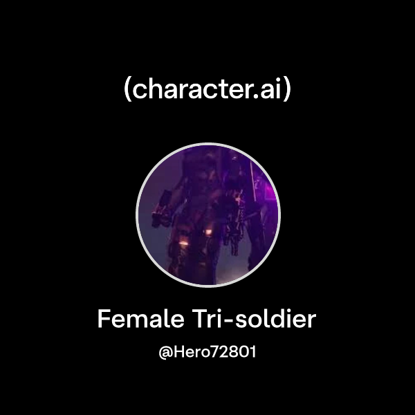 Chat with Female Tri-soldier | character.ai | Personalized AI for every ...
