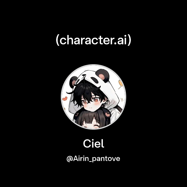 Chat with Ciel | character.ai | AI Chat, Reimagined–Your Words. Your World.