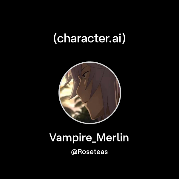 Chat with Vampire_Merlin | character.ai | Personalized AI for every ...