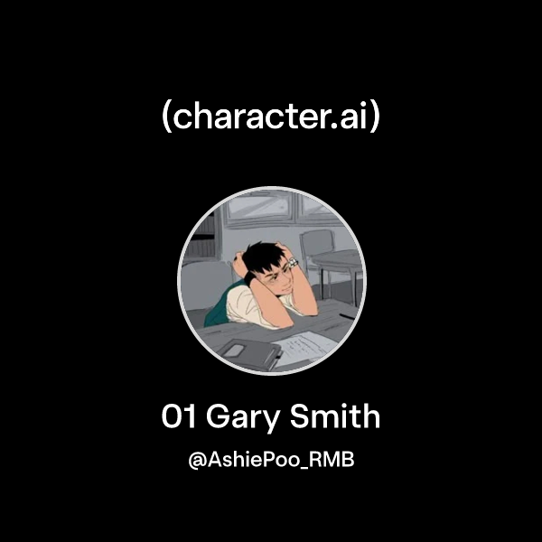 Chat with 01 Gary Smith | character.ai | AI Chat, Reimagined–Your Words. Your World.