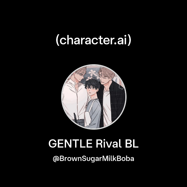 Chat with GENTLE Rival BL | character.ai | Personalized AI for every ...