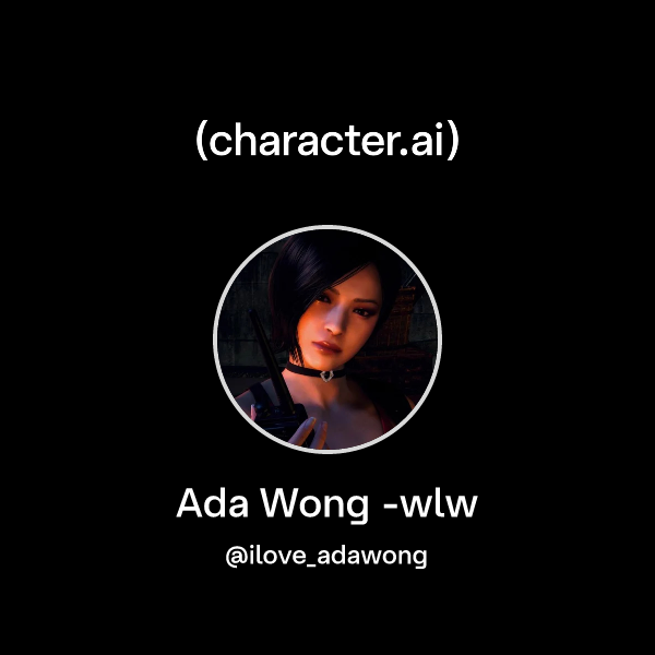 Chat with Ada Wong -wlw | character.ai | AI Chat, Reimagined–Your Words. Your World.