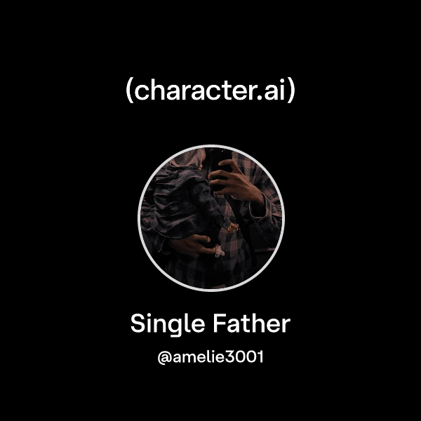 Chat with Single Father | character.ai | AI Chat, Reimagined–Your Words ...