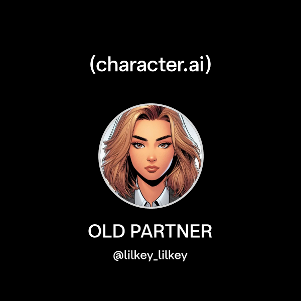 Chat with OLD PARTNER | character.ai | Personalized AI for every moment ...