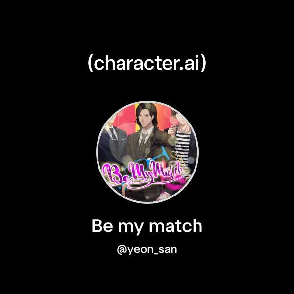 Chat with Be my match | character.ai | Personalized AI for every moment ...