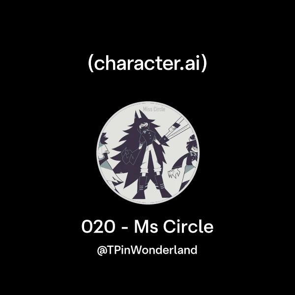 Chat with 020 - Ms Circle | character.ai | AI Chat, Reimagined–Your ...