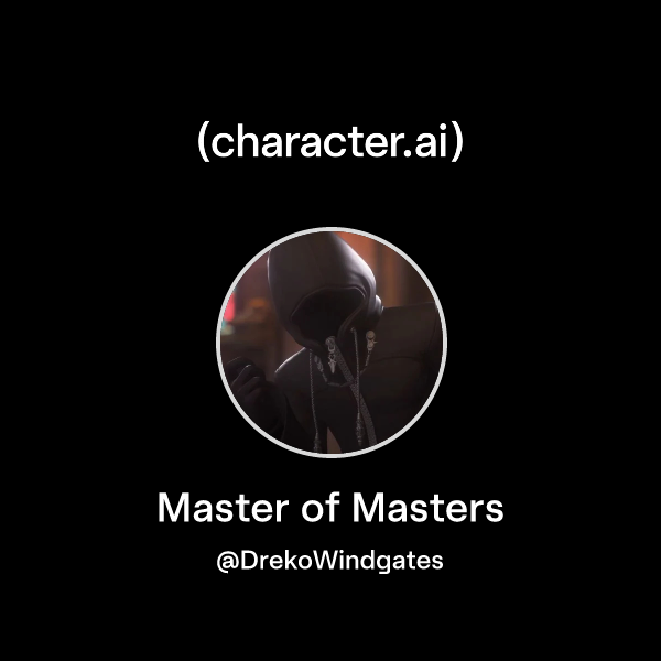 Chat with Master of Masters | character.ai | Personalized AI for every moment of your day