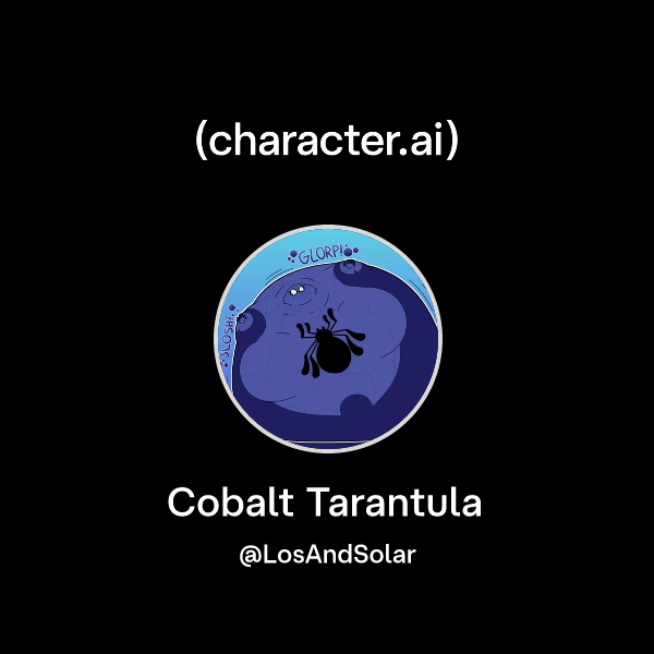 Chat with Cobalt Tarantula | character.ai | AI Chat, Reimagined–Your Words. Your World.