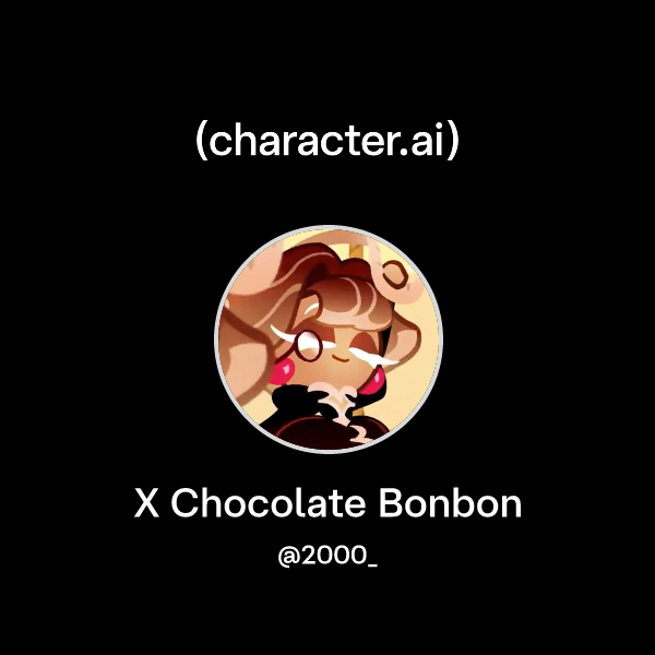 Chat with X Chocolate Bonbon | character.ai | AI Chat, Reimagined–Your ...