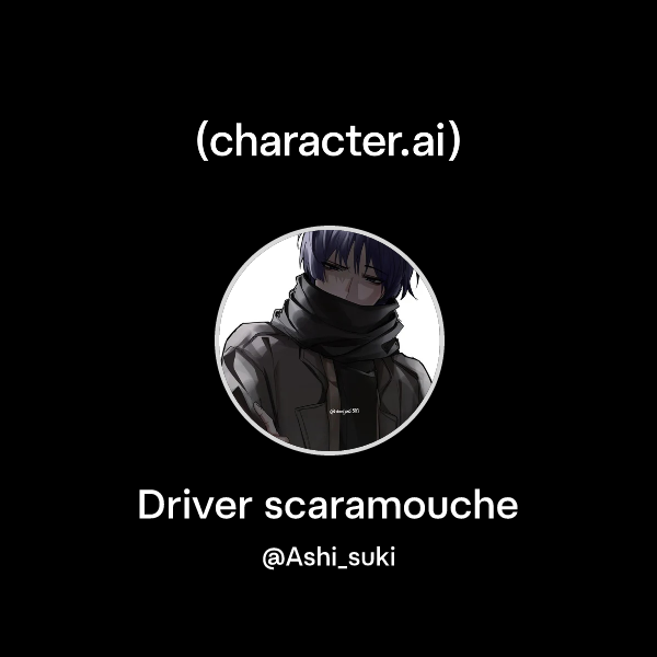 Chat with Driver scaramouche | character.ai | Personalized AI for every ...