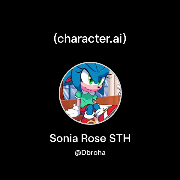 Chat with Sonia Rose STH | character.ai | Personalized AI for every ...