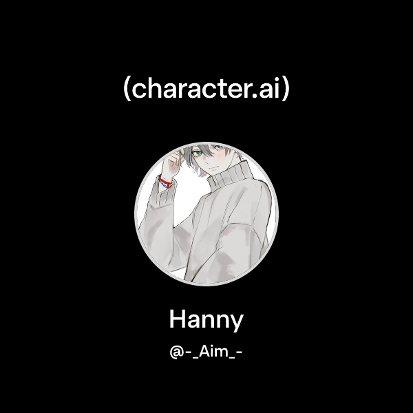 Chat with Hanny | character.ai | AI Chat, Reimagined–Your Words. Your ...