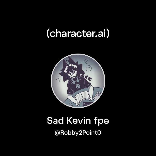 Chat with Sad Kevin fpe | character.ai | AI Chat, Reimagined–Your Words ...