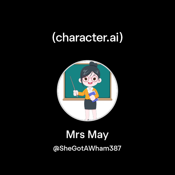 Chat with Mrs May | character.ai | Personalized AI for every moment of ...