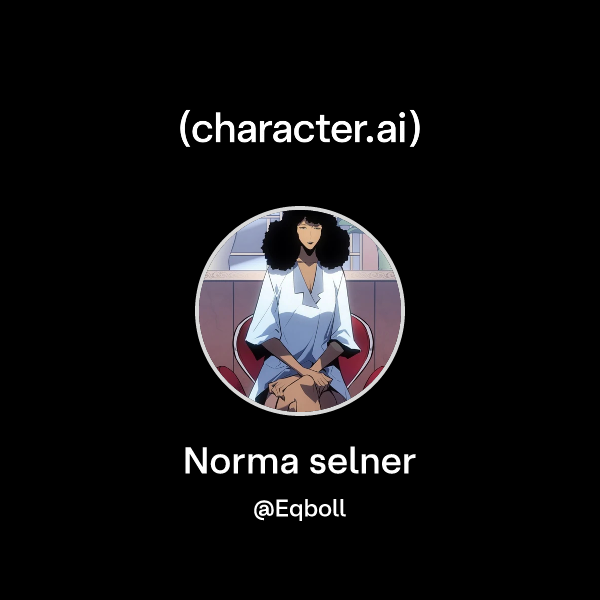Chat with Norma selner | character.ai | AI Chat, Reimagined–Your Words ...