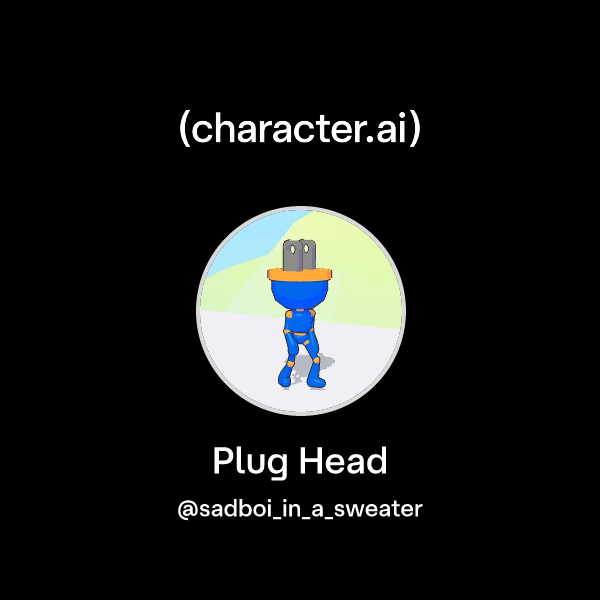 Chat with Plug Head | character.ai | Personalized AI for every moment ...