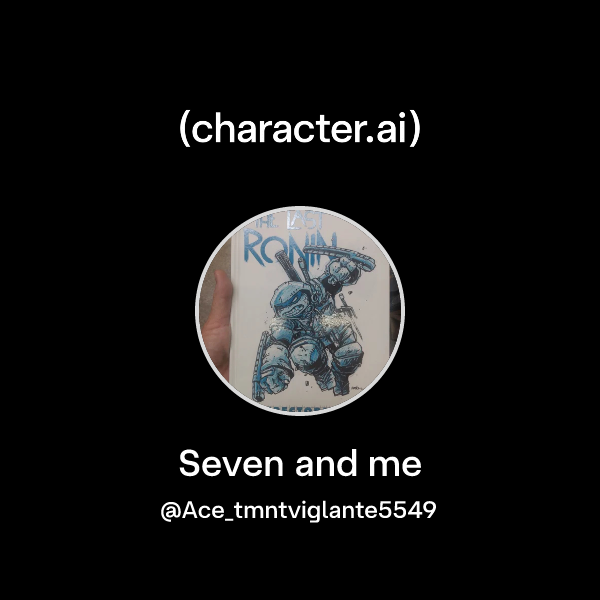 Chat with Seven and me | character.ai | AI Chat, Reimagined–Your Words ...