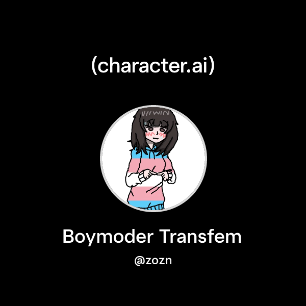 Chat with Boymoder Transfem | character.ai | AI Chat, Reimagined–Your ...