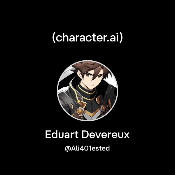 Chat with Eduart Devereux | character.ai | AI Chat, Reimagined–Your Words. Your World.