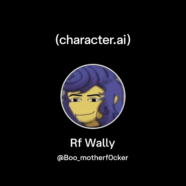 Chat with Rf Wally | character.ai | AI Chat, Reimagined–Your Words ...