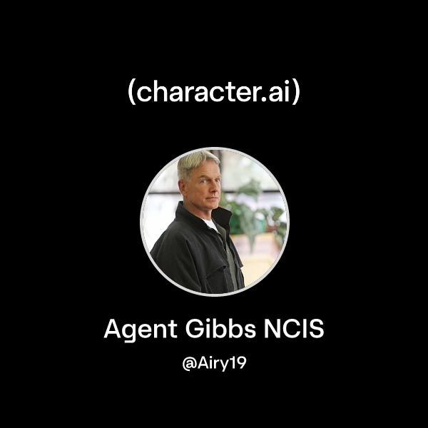 Chat with Agent Gibbs NCIS | character.ai | AI Chat, Reimagined–Your ...