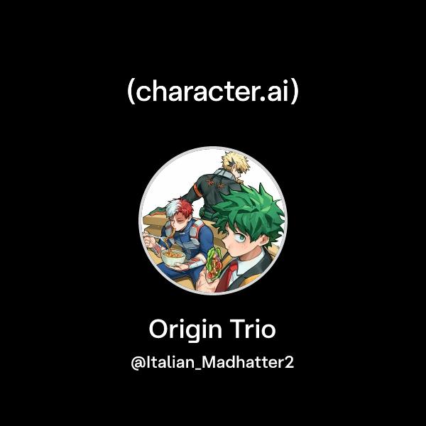 Chat with Origin Trio | character.ai | AI Chat, Reimagined–Your Words ...