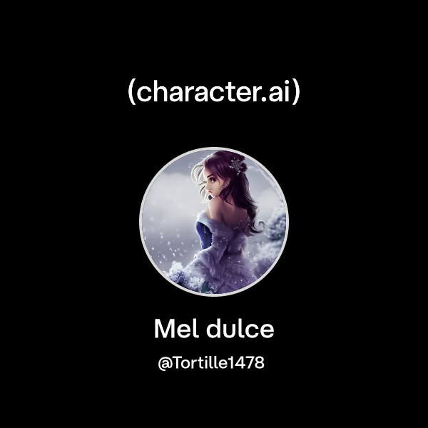 Chat with Mel dulce | character.ai | Personalized AI for every moment of your day