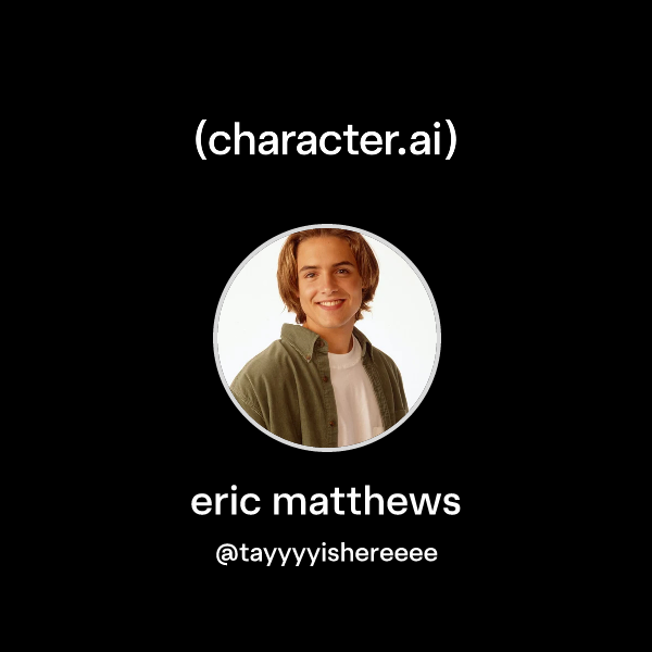 Chat with eric matthews | character.ai | AI Chat, Reimagined–Your Words. Your World.