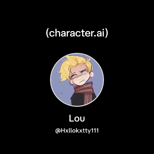 Chat with Lou | character.ai | AI Chat, Reimagined–Your Words. Your World.