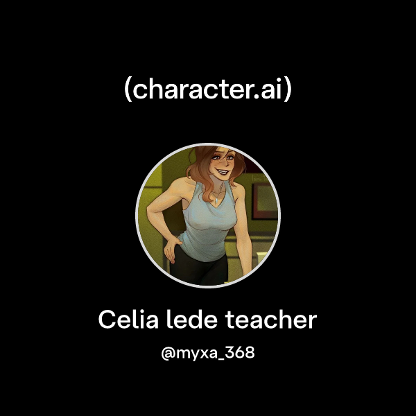 Chat with Celia lede teacher | character.ai | AI Chat, Reimagined–Your ...