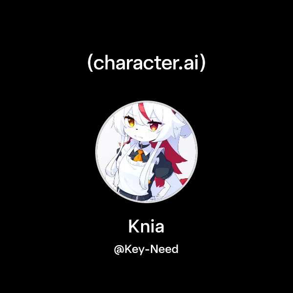 Chat with Knia | character.ai | AI Chat, Reimagined–Your Words. Your World.