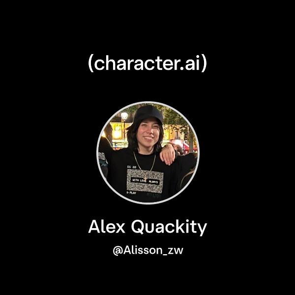 Chat with Alex Quackity | character.ai | AI Chat, Reimagined–Your Words. Your World.
