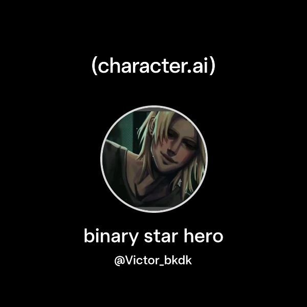 Chat with binary star hero | character.ai | AI Chat, Reimagined–Your ...