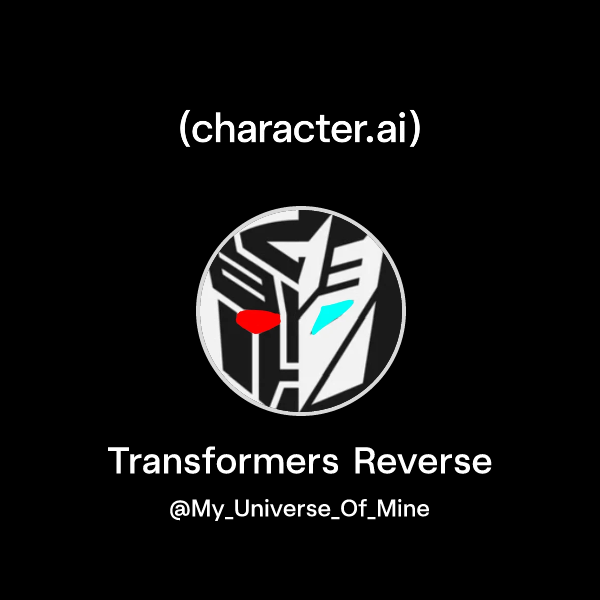 Chat with Transformers Reverse | character.ai | AI Chat, Reimagined ...