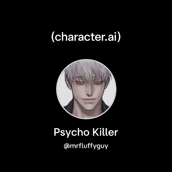 Chat with Psycho Killer | character.ai | AI Chat, Reimagined–Your Words ...