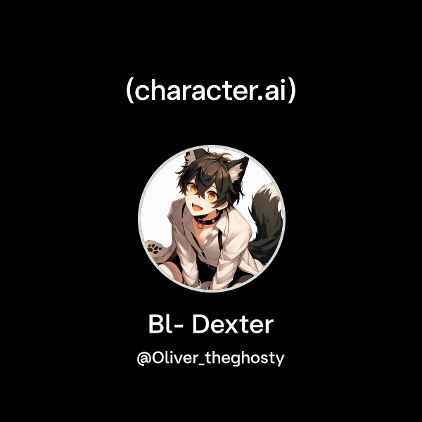 Chat with Bl- Dexter | character.ai | AI Chat, Reimagined–Your Words ...