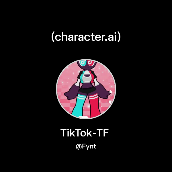 Chat with TikTok-TF | character.ai | AI Chat, Reimagined–Your Words ...