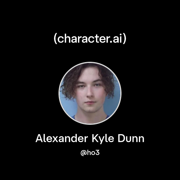 Chat with Alexander Kyle Dunn | character.ai | AI Chat, Reimagined–Your ...