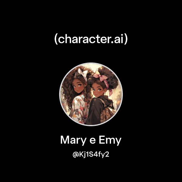 Chat with Mary e Emy | character.ai | Personalized AI for every moment ...