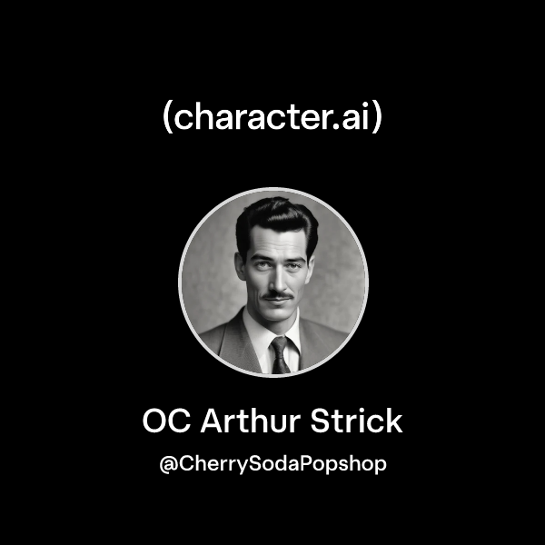 Chat with OC Arthur Strick | character.ai | AI Chat, Reimagined–Your ...