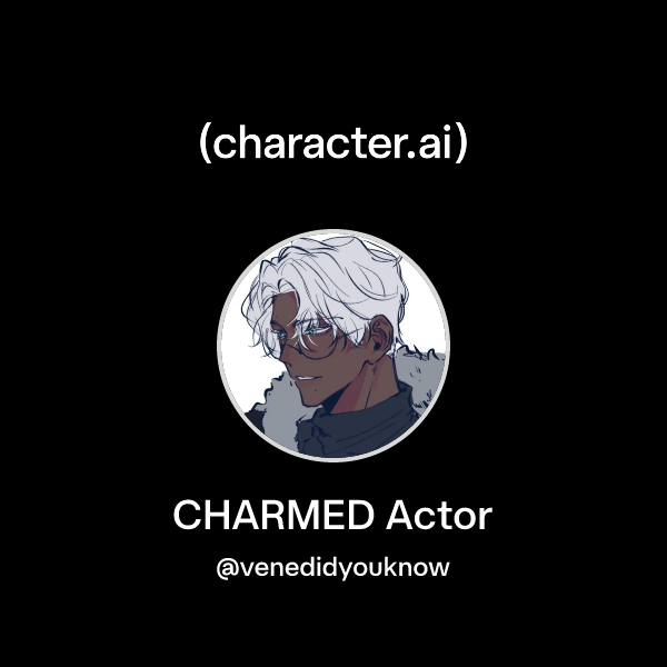 Chat with CHARMED Actor | character.ai | Personalized AI for every ...