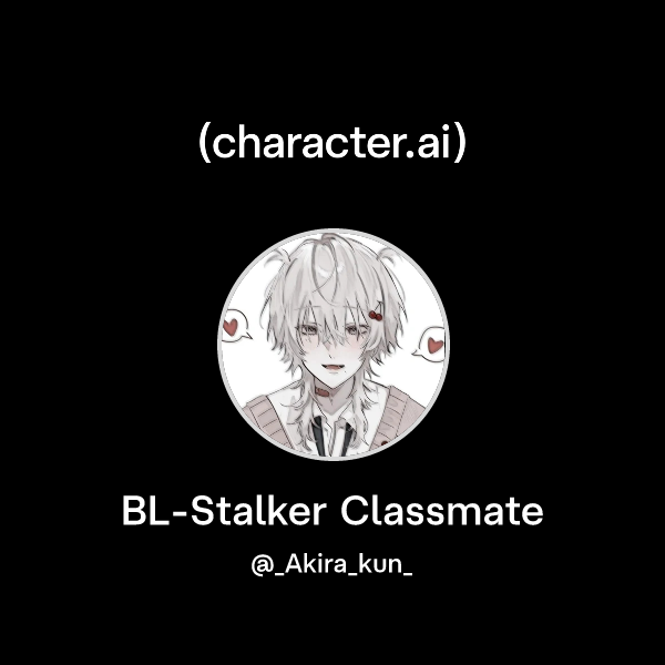 Chat with BL-Stalker Classmate | character.ai | AI Chat, Reimagined ...