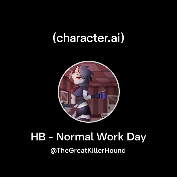 Chat with HB - Normal Work Day | character.ai | AI Chat, Reimagined ...