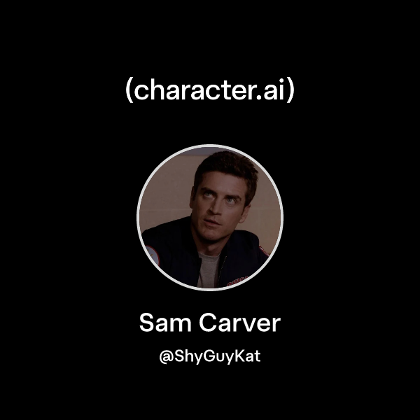 Chat with Sam Carver | character.ai | Personalized AI for every moment ...